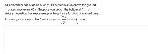 Solved A Ferris Wheel Has A Radius Of 35 M Its Center Is 36 M Above