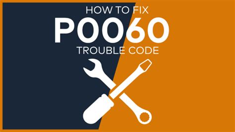P0060 Trouble Code Meaning Symptoms Causes Fixes Easy