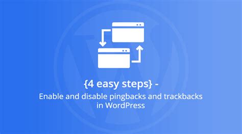 4 Easy Steps Enable And Disable Pingbacks And Trackbacks In