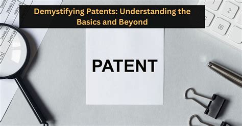 Demystifying Patents Understanding The Basics And Beyond