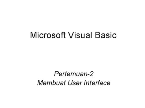 Microsoft Visual Basic Pertemuan2 Membuat User Interface 2