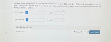 solved a 8 84 kg particle like object moves in a plane with