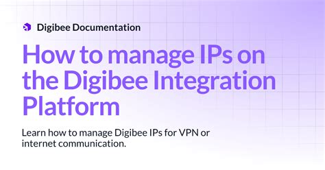 how to manage ips on the digibee integration platform documentation