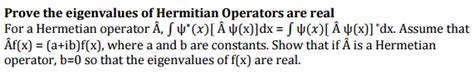 solved prove the eigenvalues of hermitian operators are