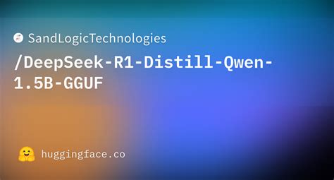 SandLogicTechnologies/DeepSeek-R1-Distill-Qwen-1.5B-GGUF · Hugging Face
