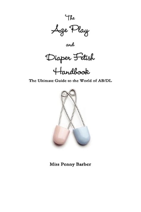 The Age Play And Diaper Fetish Handbook By Penny Barber Paperback