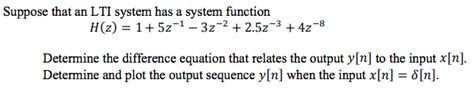 Solved Suppose That An LTI System Has A System Function Chegg