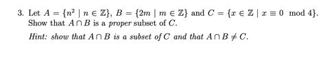 Solved 3 Let A N2∣n∈z B 2m∣m∈z And C X∈z∣x≡0mod4