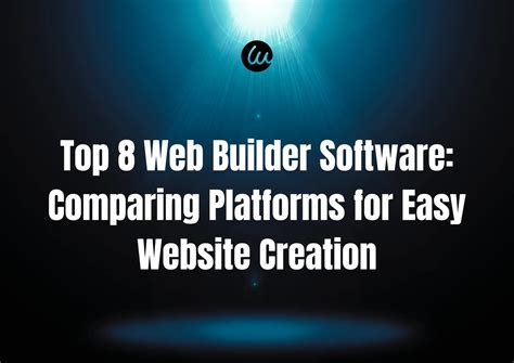 Top 8 Web Builder Software Comparing Platforms For Easy Website Creation