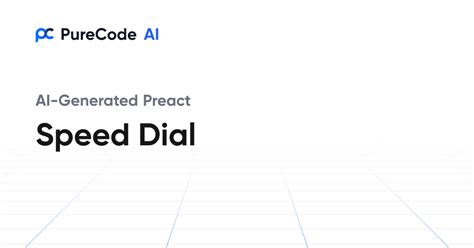 build great preact speed dial components faster using ai tools