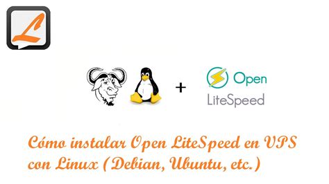cómo instalar openlitespeed en vps con linux debian ubuntu etc