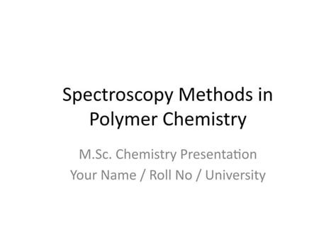 Spectroscopymethodsinpolymerchemistry 1pptx