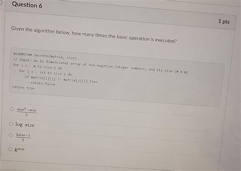 Solved Question 6 1 Pts Given The Algorithm Below How Many