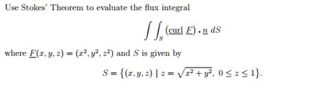 Solved Use Stokes Theorem To Evaluate The Flux Integral Chegg