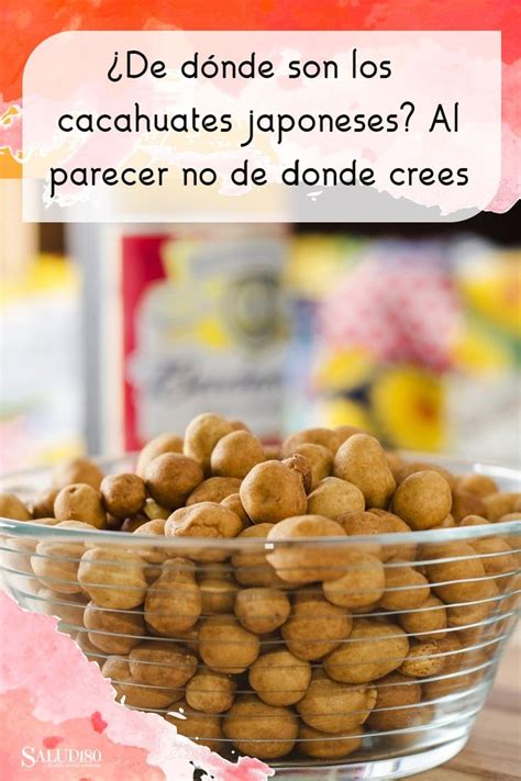 ¿de Dónde Son Los Cacahuates Japoneses Al Parecer No De Donde Crees