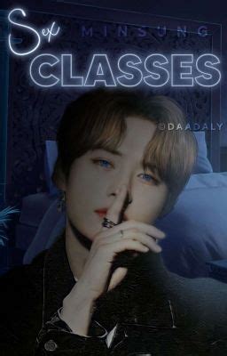 𝙎𝙚𝙭 𝘾𝙡𝙖𝙨𝙨𝙚𝙨 Minsung 01 Clases de sexo Wattpad