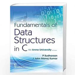 FUNDAMENTALS OF DATA STRUCTURES IN C FOR ANNA UNIVERSITY PB For Anna University Ece