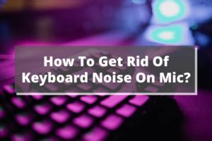 How To Reduce Keyboard Noise On Mic 4 Methods In 2022 Keyboard Cloud