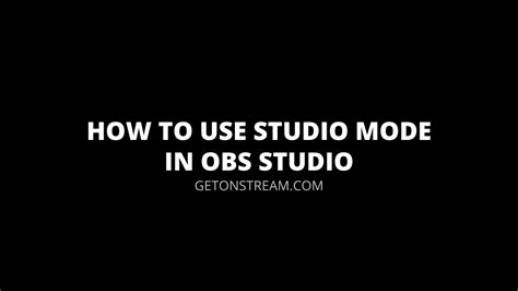 How To Use Studio Mode In OBS Studio Easy Guide Get On Stream