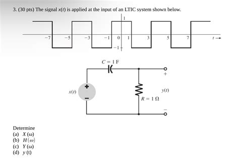 Solved 3 30 Pts The Signal X T Is Applied At The Input Chegg Com