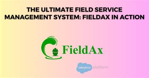 Efficient Fieldax Field Service System Streamlining Operations
