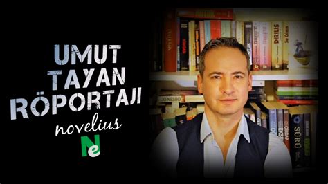 Umut Tayan Röportajı Novelius Edebiyat