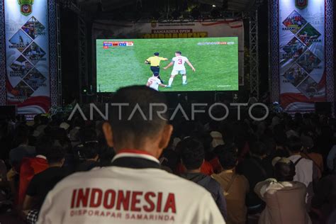 Nobar Timnas Indonesia Di Samarinda Antara Foto