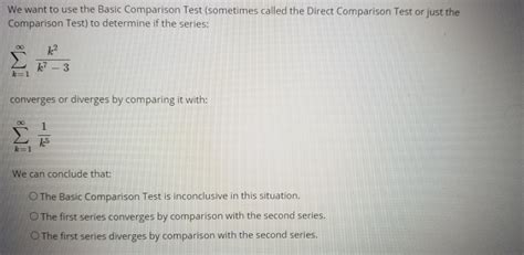 Solved We Want To Use The Basic Comparison Test Sometimes
