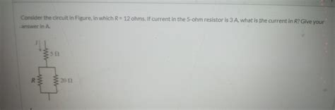 Solved Consider The Circuit In Figure In Which R 12 Ohms Chegg Com