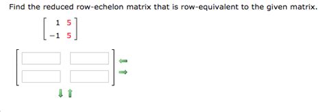 Solved Find The Reduced Row Echelon Matrix That Is