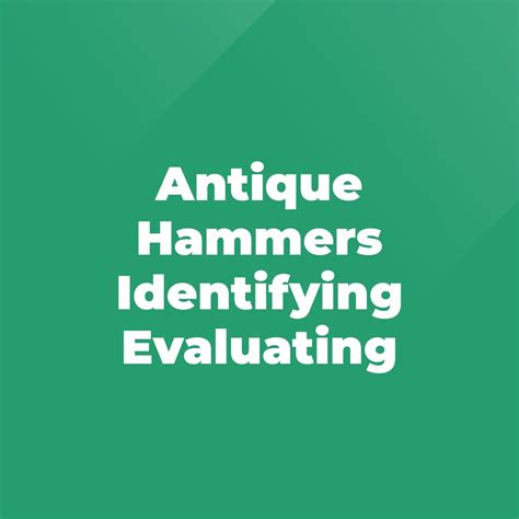 antique hammers identifying evaluating stratford antiques and collectibles