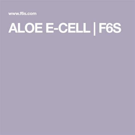 Aloe E Cell F6s Cell Aloe Tedx