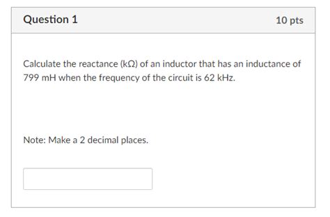 Solved Calculate the reactance kΩ of an inductor that has Chegg