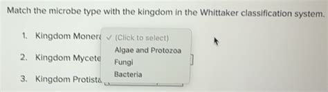 Solved Match The Microbe Type With The Kingdom In The Whittaker
