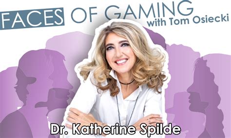 Faces Of Gaming Dr Katherine Spilde Theres No Place Like Home