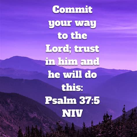 Psalms 37 5 Commit Your Way To The Lord Trust In Him And He Will Do