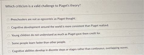 Solved Which Criticism Is A Valid Challenge To Piagets