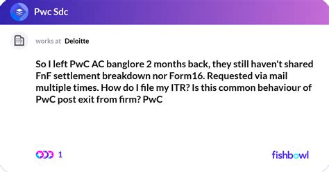 So I Left PwC AC Banglore Months Back They Stil Fishbowl