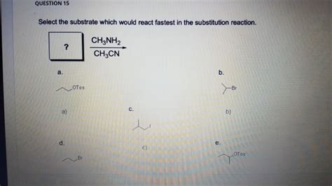 solved question 15 select the substrate which would react