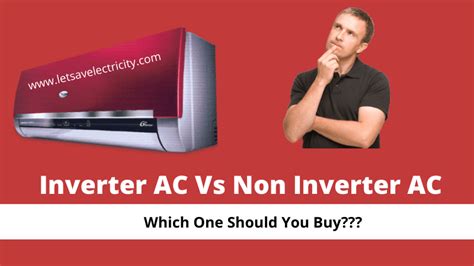 Difference Between Inverter AC And Non Inverter AC Lets Save Electricity