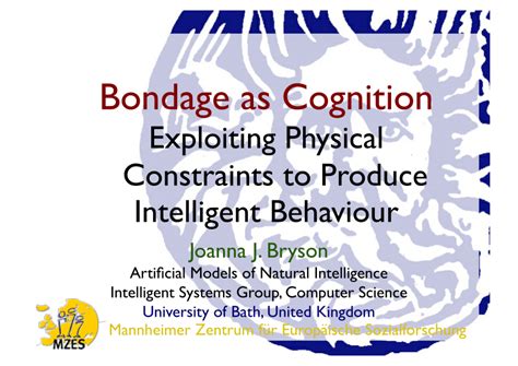 Pdf Bondage As Cognition Exploiting Physical Constraints To Produce Intelligent Behaviour