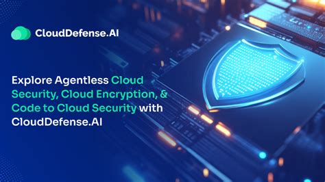 Cybersecurity Insights Exploring Agentless Security Cloud Encryption And Code To Cloud Security