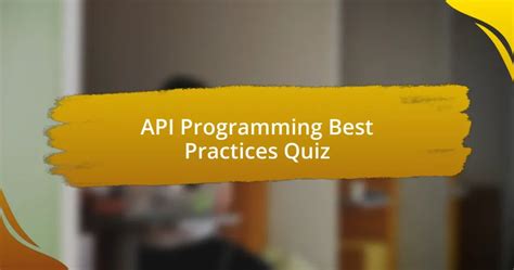 Api Programming Best Practices Quiz Sg Api Programming Best Practices Quiz Sg