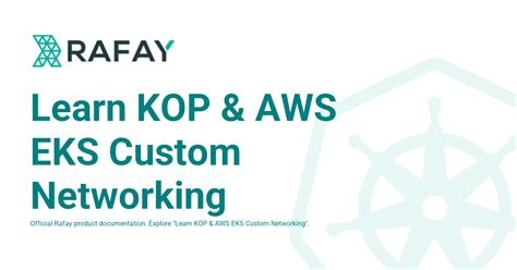 Learn Kop And Aws Eks Custom Networking Rafay Product Documentation