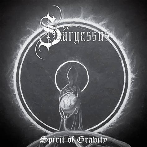 Sargassus Spirit Of Gravity Encyclopaedia Metallum The Metal Archives