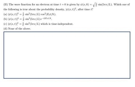 Solved II The Wave Function For An Electron At Time T Chegg
