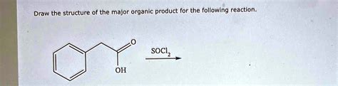 SOLVED: Draw the structure of the major organic product for the following reaction. Draw the ...