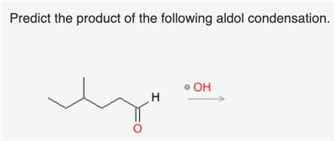Solved Predict The Product Of The Following Aldol