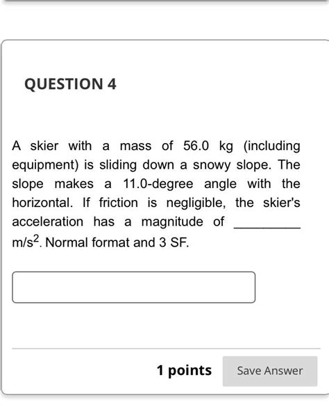 Solved Question 4a Skier With A Mass Of 56 0kg Including