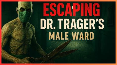 Outlast Escaping Dr Tragers Torture Floor Male Ward Horror